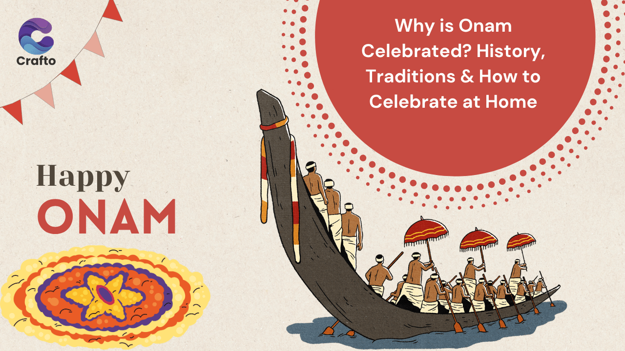 Why is Onam Celebrated? History, Traditions & How to Celebrate at Home