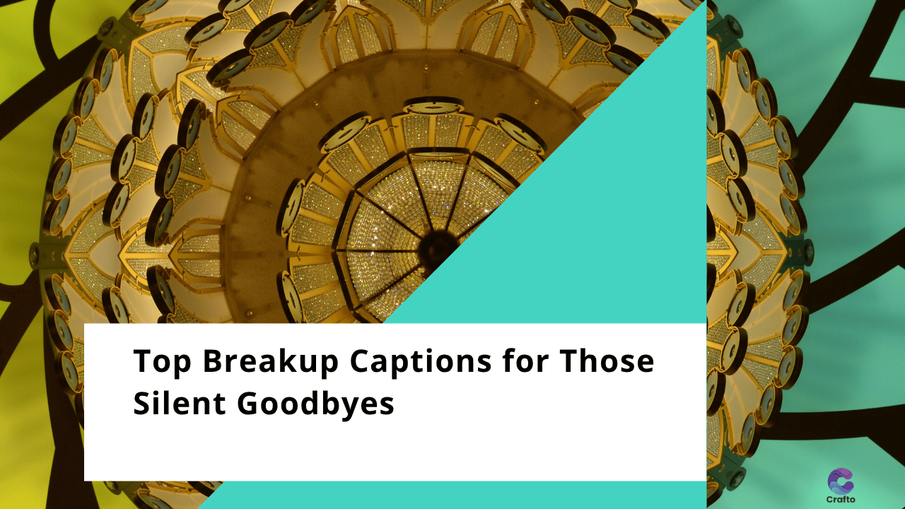 Top Breakup Captions for Those Silent Goodbyes