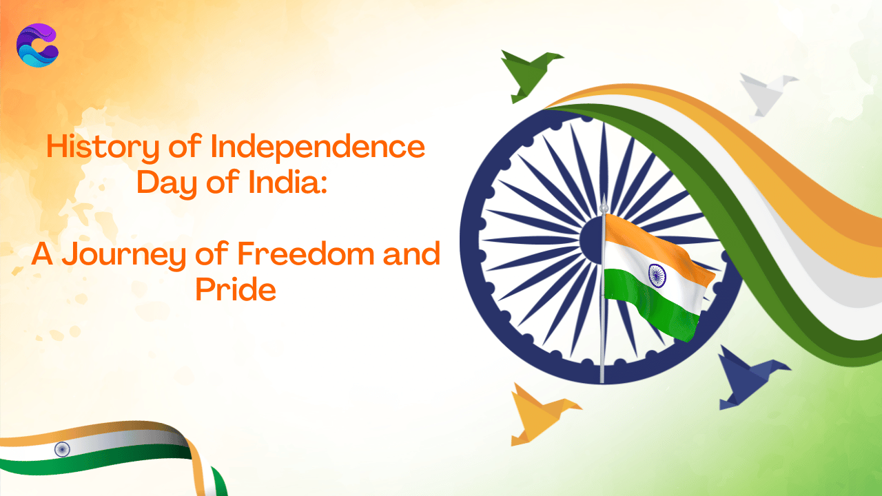 History of Independence Day of India: A Journey of Freedom and Pride